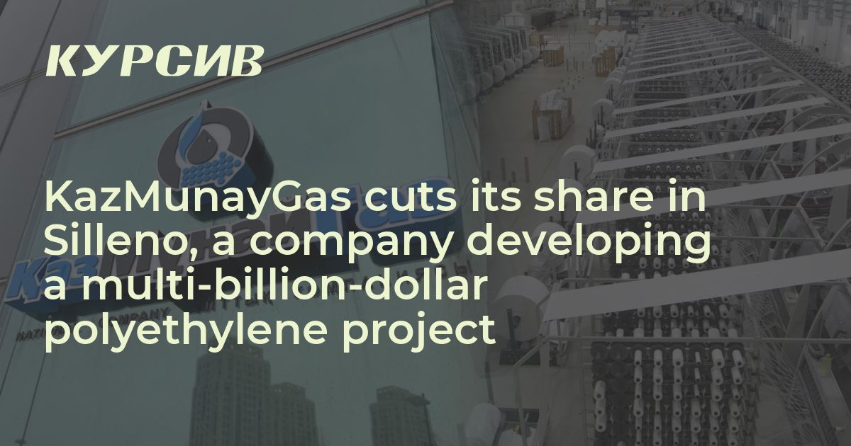 KazMunayGas cuts its share in Silleno, a company developing a multi ...