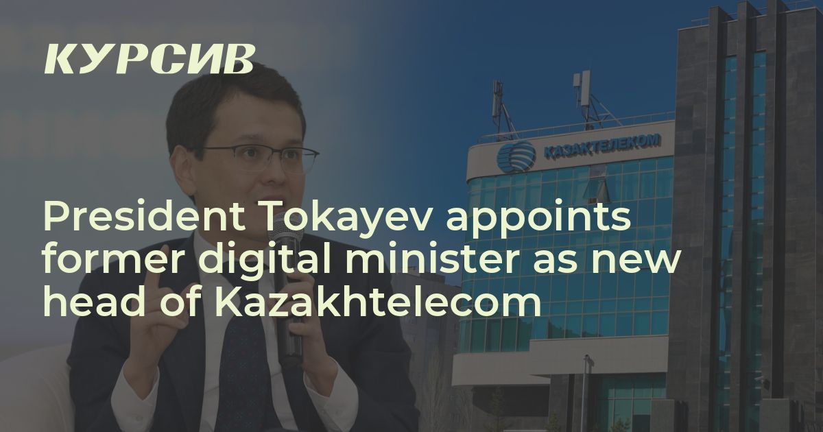 President Tokayev appoints former digital minister as new head of ...