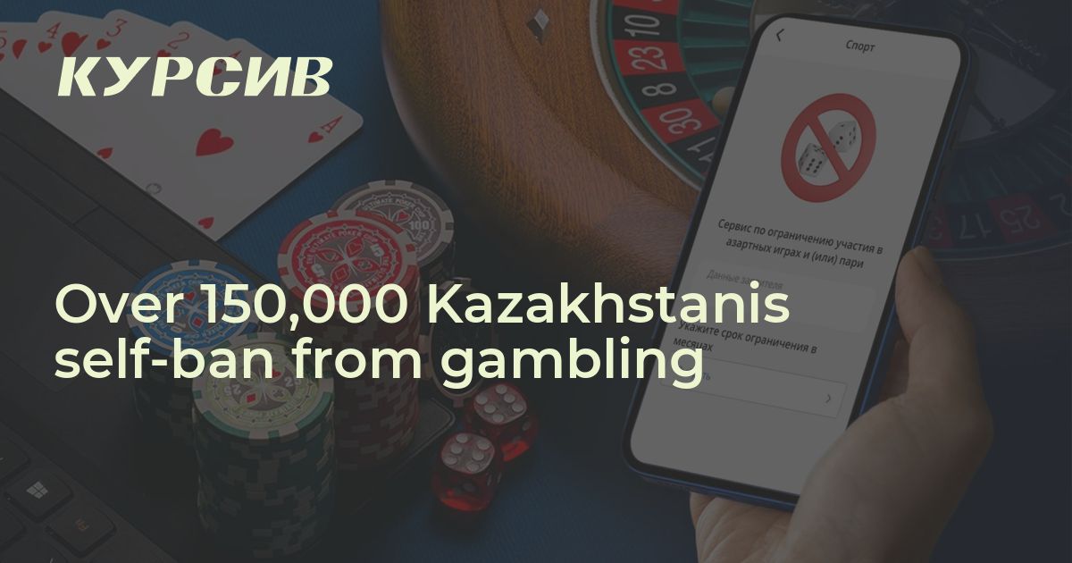 Over 150,000 Kazakhstanis self-ban from gambling