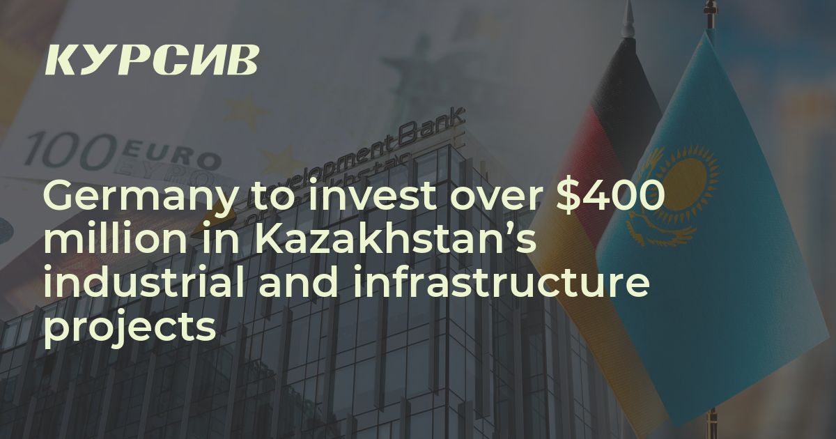 Germany to invest over $400 million in Kazakhstan’s industrial and ...