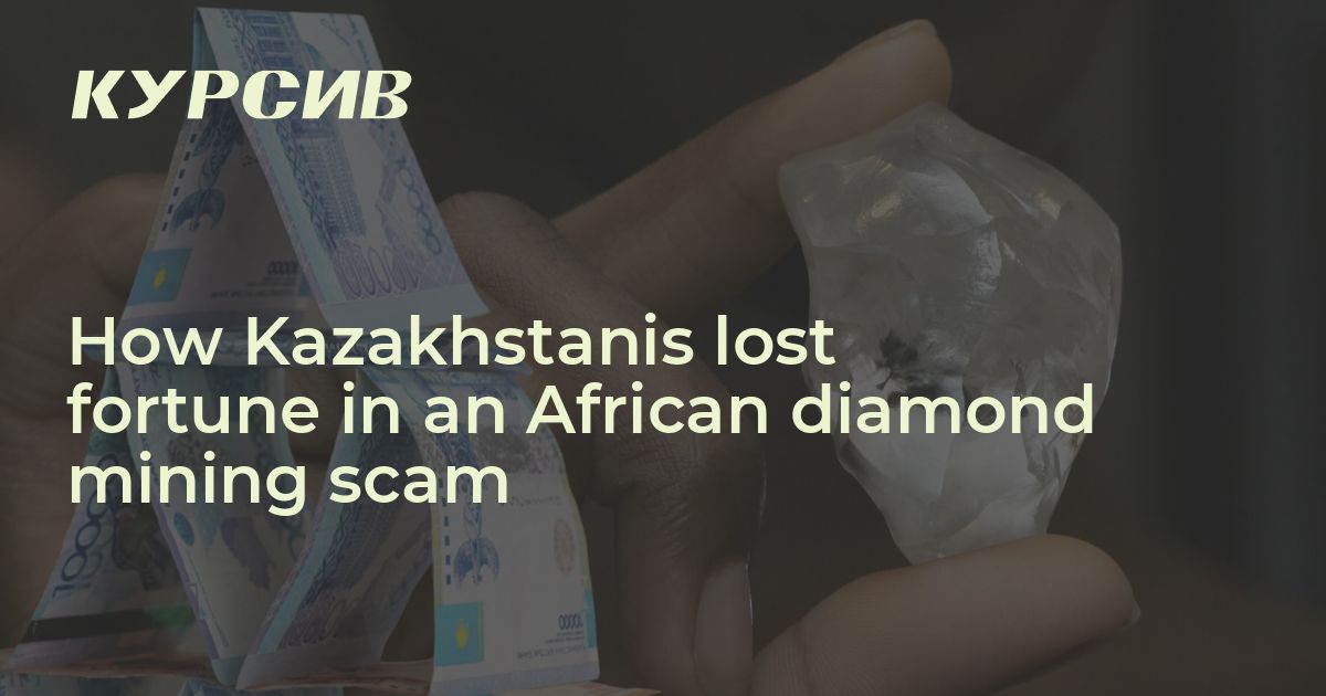 How Kazakhstanis lost fortune in an African diamond mining scam — - 11. ...