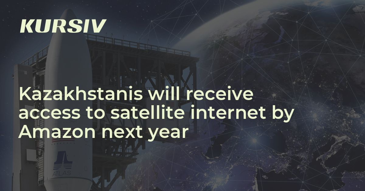 Kazakhstanis will receive access to satellite internet by Amazon next ...
