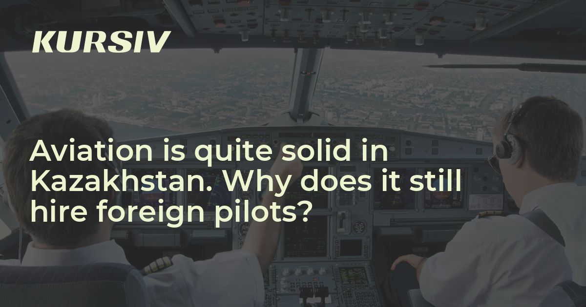Aviation is quite solid in Kazakhstan. Why does it still hire foreign ...