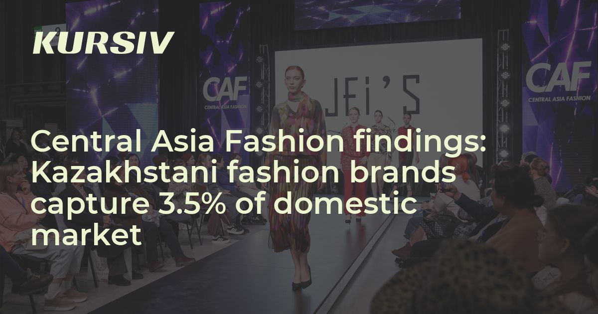 Central Asia Fashion findings: Kazakhstani fashion brands capture 3.5% ...