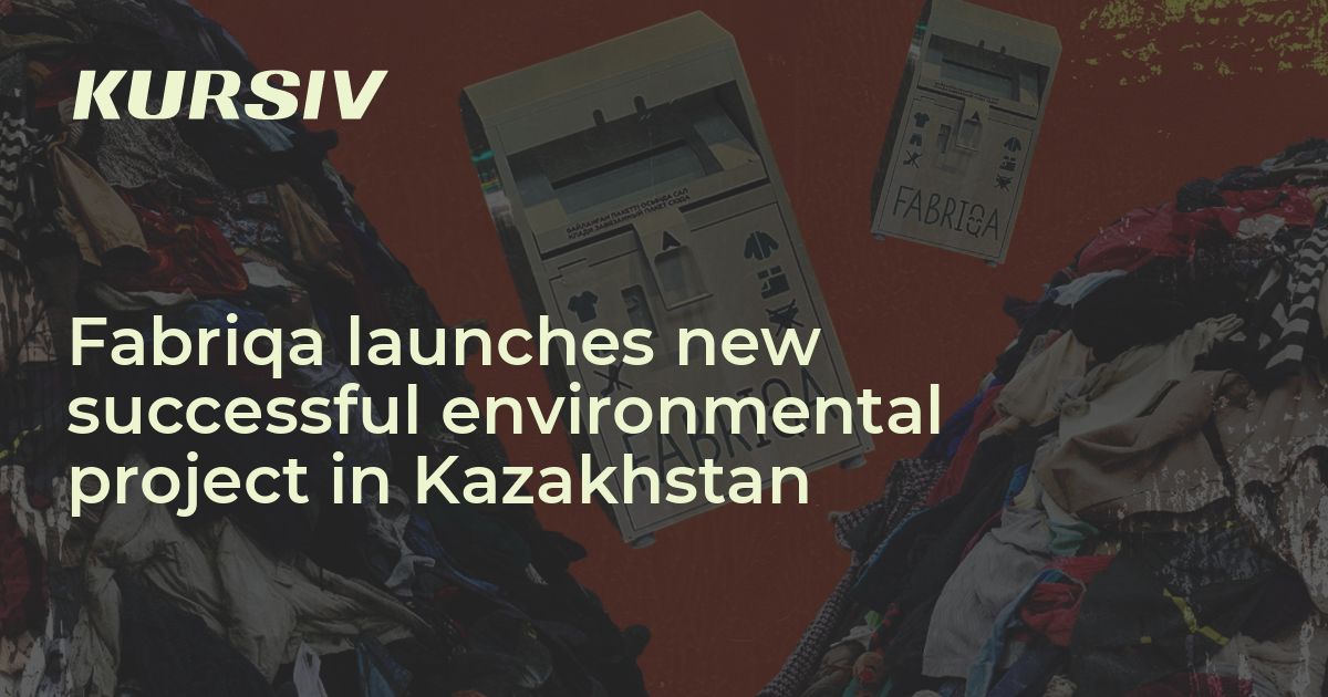 Fabriqa launches new successful environmental project in Kazakhstan