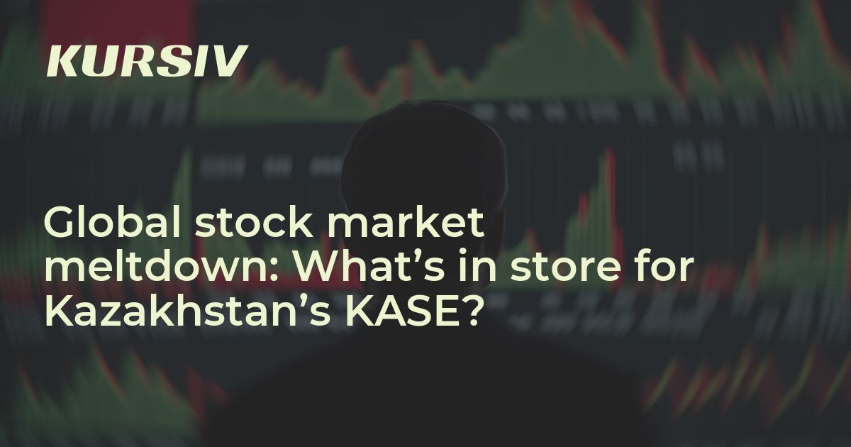 Global stock market meltdown: What’s in store for Kazakhstan’s KASE? — - 07.04.2025 - Kursiv ...